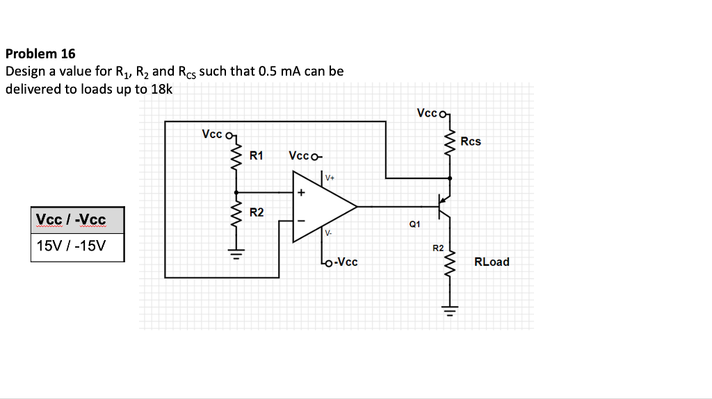 Solved Problem 16 Design a value for R1,R2 and RCS such that | Chegg.com