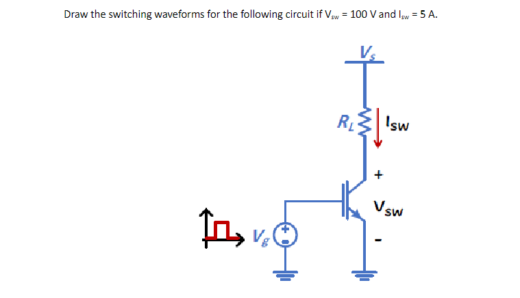 Solved Draw the switching waveforms for the following | Chegg.com
