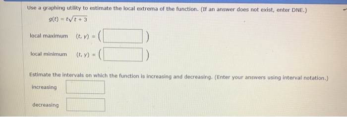 Solved Use a graphing utility to estimate the local extrema | Chegg.com