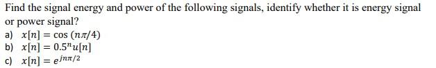 Solved Find the signal energy and power of the following | Chegg.com