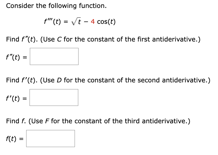 Solved Consider the following function. f′′′(t)=t−4cos(t) | Chegg.com