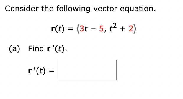 Solved Consider the following vector equation. r(t) = (3t − | Chegg.com