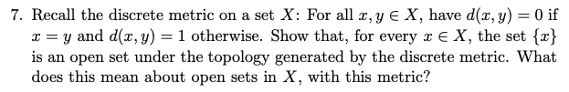 Solved 7. Recall the discrete metric on a set X : For all | Chegg.com