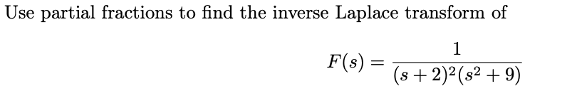 Solved Use partial fractions to find the inverse Laplace | Chegg.com
