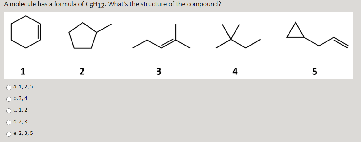 Solved A molecule has a formula of C6H12. What's the | Chegg.com