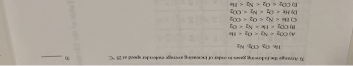 Solved 3) Arrange the following gases in order of increasing | Chegg.com