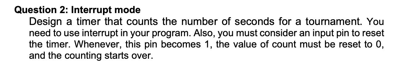 Solved Question 2: Interrupt mode Design a timer that counts | Chegg.com