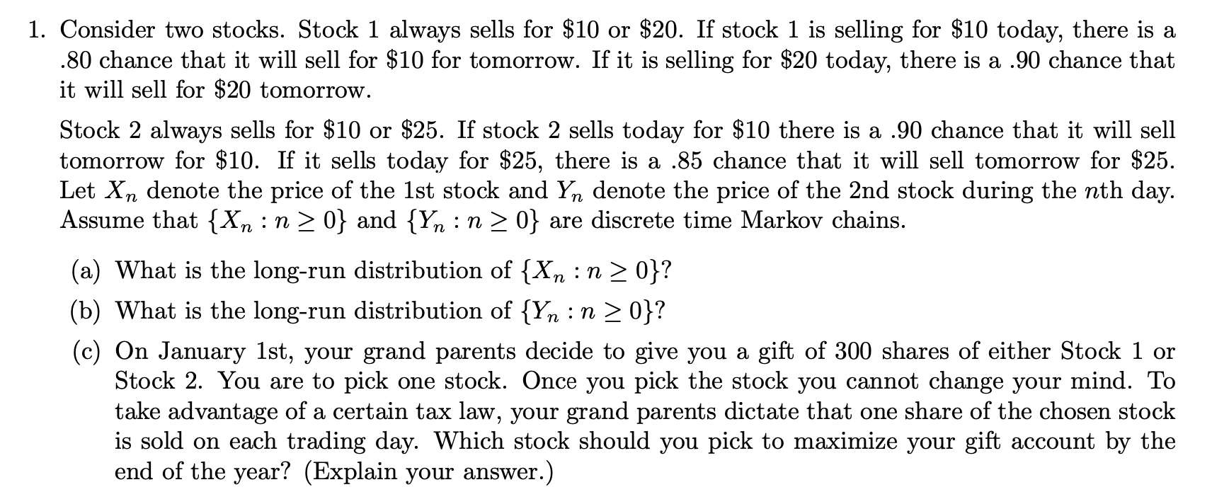 Solved 1. Consider two stocks. Stock 1 always sells for $10 | Chegg.com