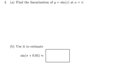 Solved 4. (a) Find the linearization of y=sin(x) at a = . | Chegg.com
