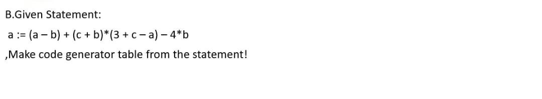 Solved B.Given Statement: a= := (a - b) + (c + b)*(3 + c-a) | Chegg.com