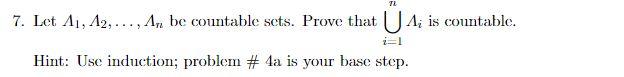 Solved TE 7. Let A1, A2, ..., An be countable sets. Prove | Chegg.com