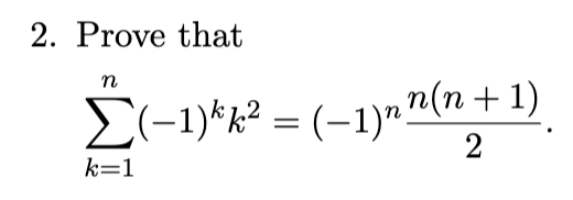 Solved 2. Prove that ∑k=1n(−1)kk2=(−1)n2n(n+1) | Chegg.com