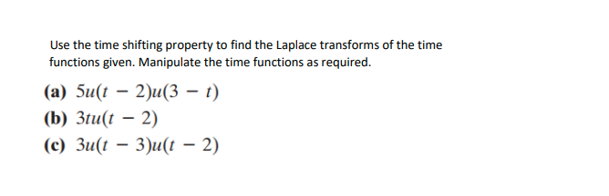 Solved Use the time shifting property to find the Laplace | Chegg.com