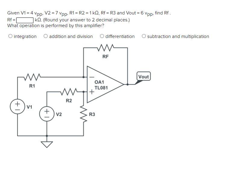 Solved Rf= Given V1 = 4 vpp, V2 = 7 Vpp, R1 = R2 = 1 kN, Rf | Chegg.com