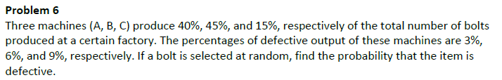 Solved Problem 6 Three machines (A, B, C) produce 40%, 45%, | Chegg.com