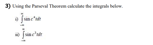 Solved 3) Using the Parseval Theorem calculate the integrals | Chegg.com
