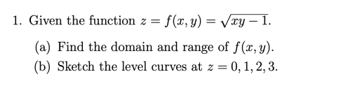 Solved 1. Given the function z=f(x,y)=xy−1. (a) Find the | Chegg.com