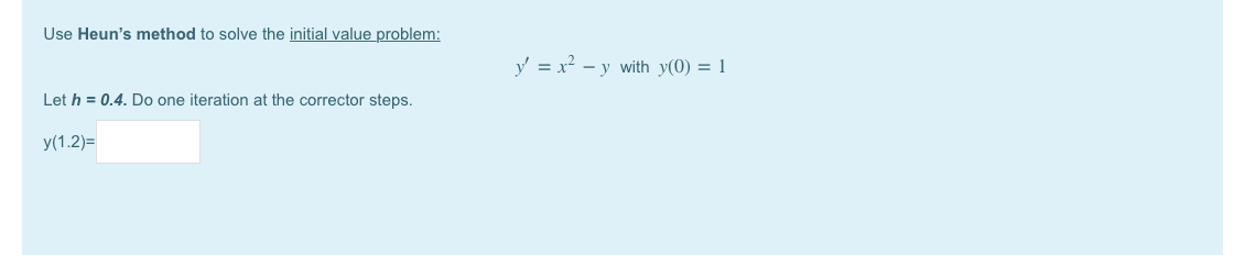 Solved Use Heun's method to solve the initial value problem: | Chegg.com