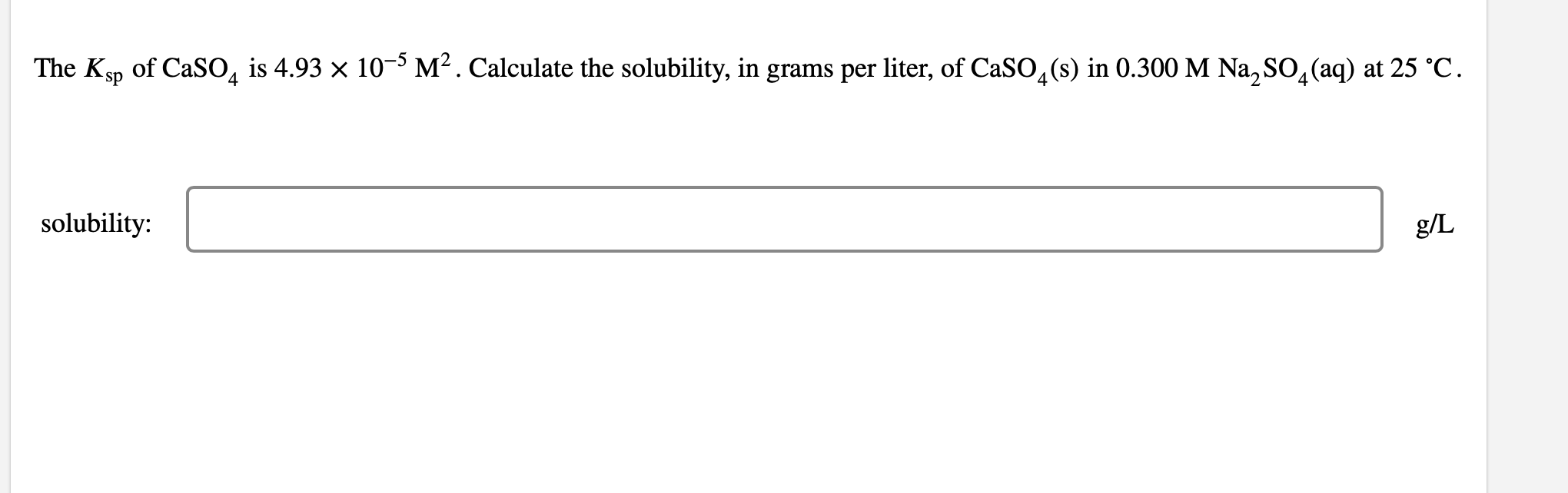 Solved The Ksp of CaSO4 is 4.93 x 10-- M2. Calculate the | Chegg.com