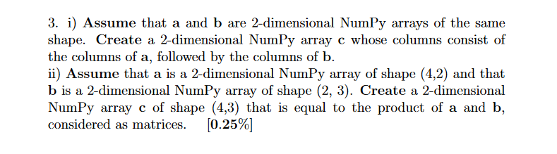 Solved 3. i) Assume that a and b are 2-dimensional NumPy | Chegg.com