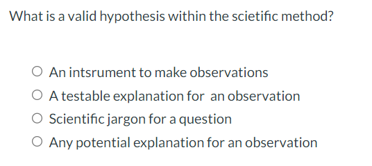 Solved What is a valid hypothesis within the scietific | Chegg.com
