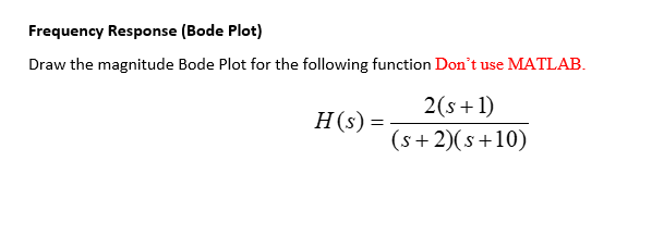 Solved Frequency Response (Bode Plot) Draw the magnitude | Chegg.com