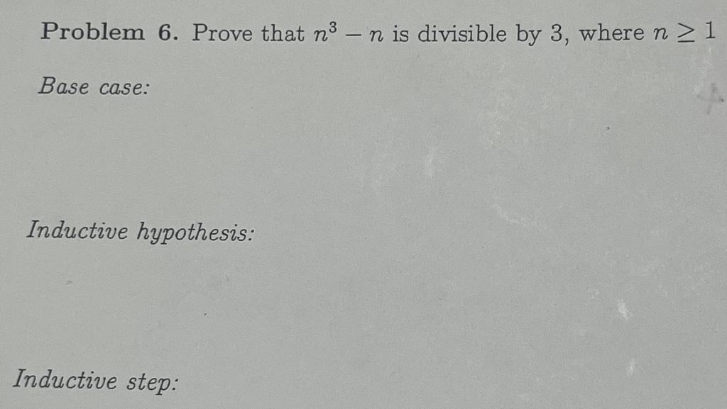 Solved Problem 6. Prove that n3−n is divisible by 3 , where | Chegg.com