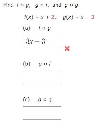 Solved Find fog, gof, and gog. f(x) = x + 2, g(x) = x - 3 | Chegg.com