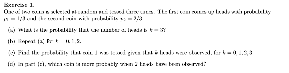 Solved Exercise 1. One of two coins is selected at random | Chegg.com