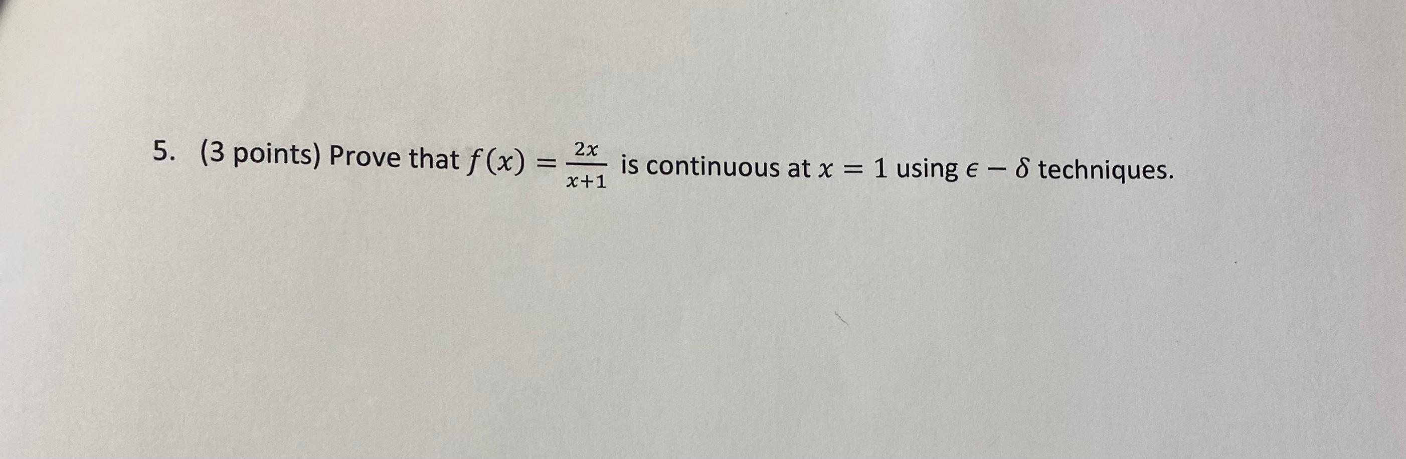 Solved 5. (3 points) Prove that f(x)=x+12x is continuous at | Chegg.com