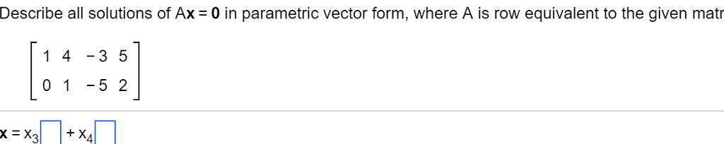 Solved Describe all solutions of Ax0 in parametric vector | Chegg.com