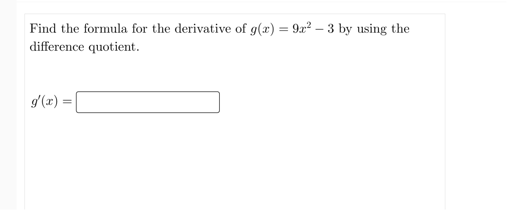 Solved Find the formula for the derivative of g(x)=9x2−3 by | Chegg.com