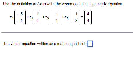 Solved Use the definition of Ax to write the vector equation | Chegg.com