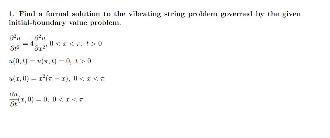 Solved 1. Find a formal solution to the vibrating string | Chegg.com