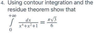 Solved 4. Using contour integration and the residue theorem | Chegg.com