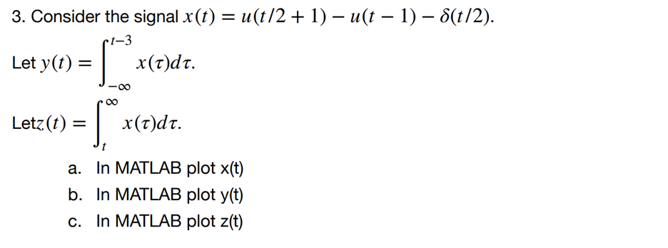 Solved 3. Consider the signal x(t)=u(t/2+1)−u(t−1)−δ(t/2). | Chegg.com