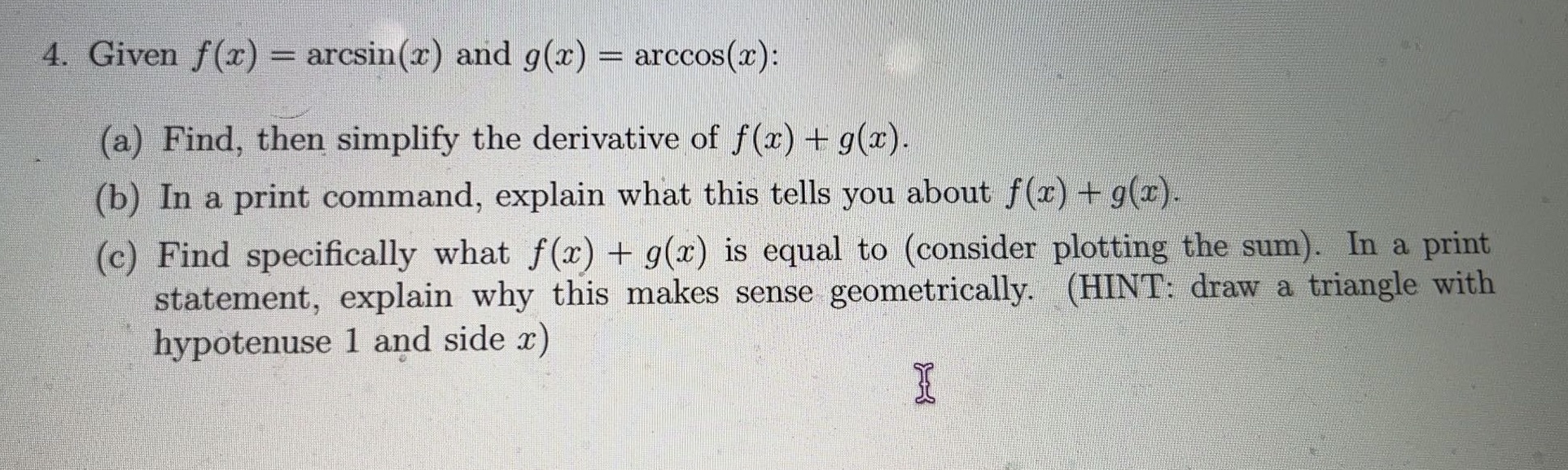 Solved 4. Given f(x)=arcsin(x) and g(x)=arccos(x) : (a) | Chegg.com