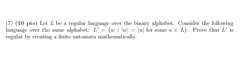 Solved (7) (10 pts) Let L be a regular language over the | Chegg.com