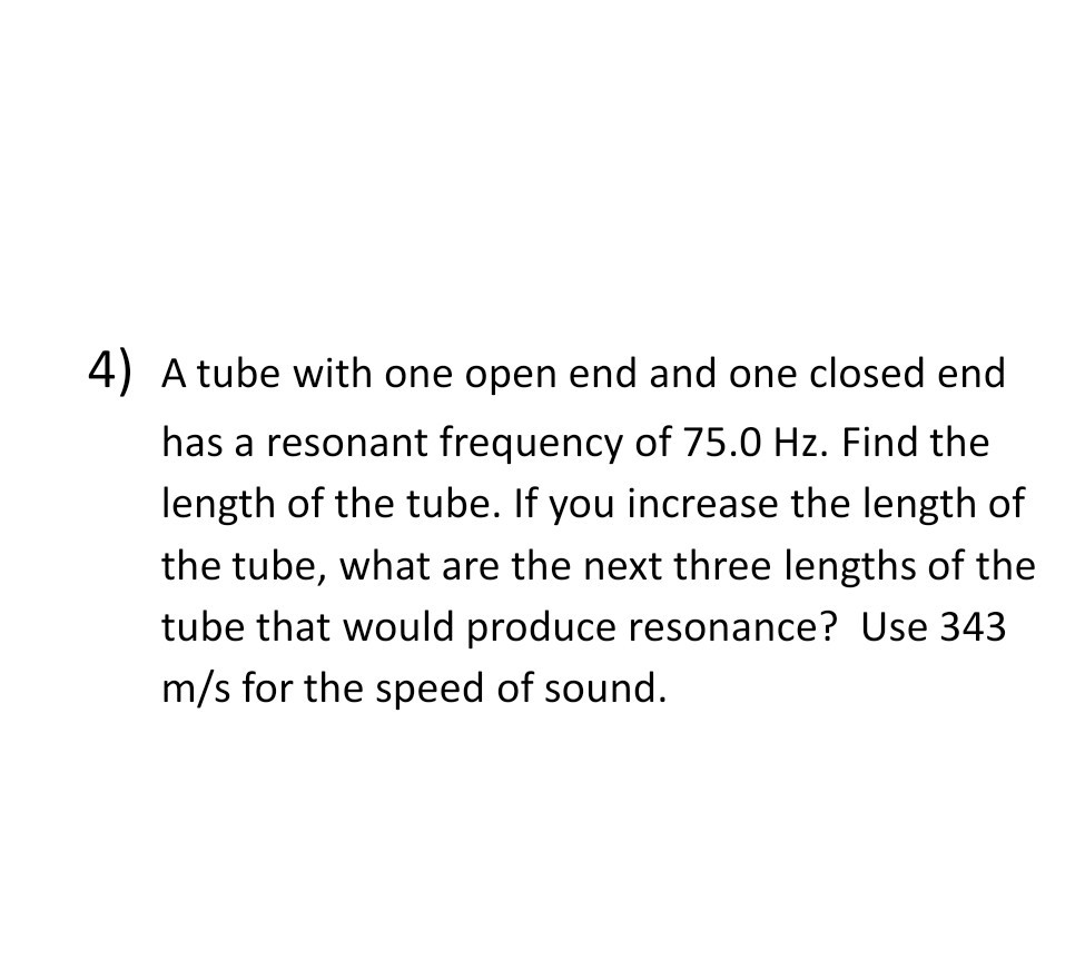 Solved 4) A tube with one open end and one closed end has a | Chegg.com