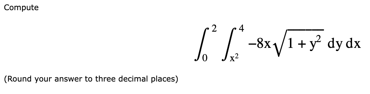 Solved Compute ∫02∫x24−8x1+y2dyd (Round your answer to three | Chegg.com