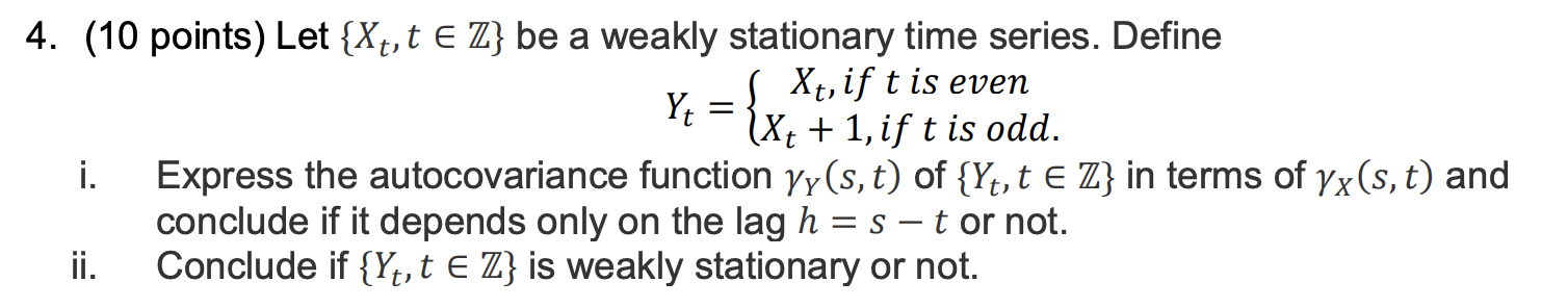 Solved 4. (10 points) Let {Xq,t E Z} be a weakly stationary | Chegg.com
