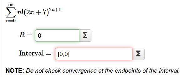 Solved ∑n=0∞n!(2x+7)2n+1R= ﻿Interval =NOTE: Do not check | Chegg.com