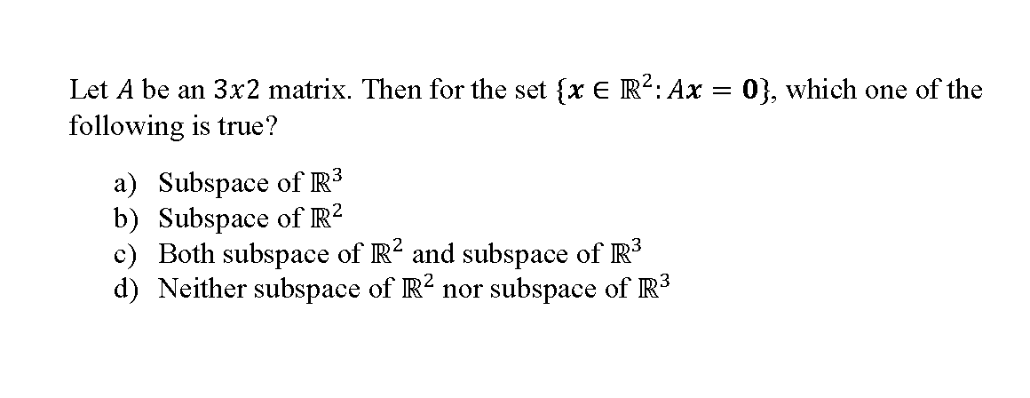 Solved Let A be an 3x2 matrix. Then for the set {x € R2: Ax | Chegg.com