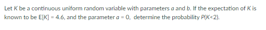 Solved Let K be a continuous uniform random variable with | Chegg.com