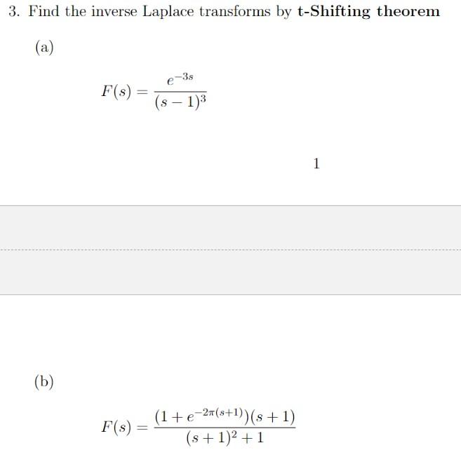 Solved 3. Find the inverse Laplace transforms by t-Shifting | Chegg.com