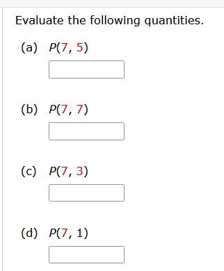 Solved Evaluate the following quantities. (a) P(7,5) (b) | Chegg.com