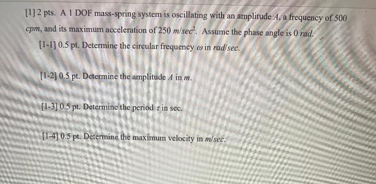 Solved [1] 2 pts. A 1 DOF mass-spring system is oscillating | Chegg.com