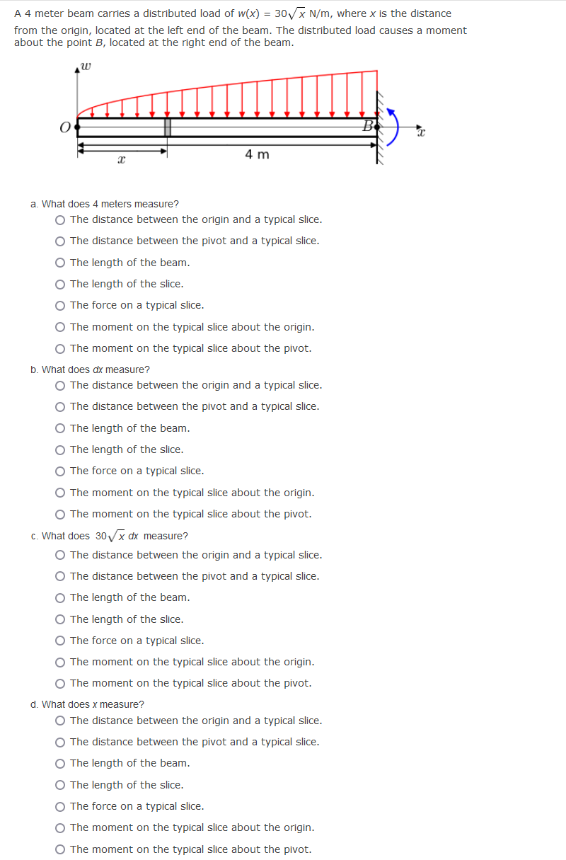 Solved A 4 meter beam carries a distributed load of w(x) = | Chegg.com
