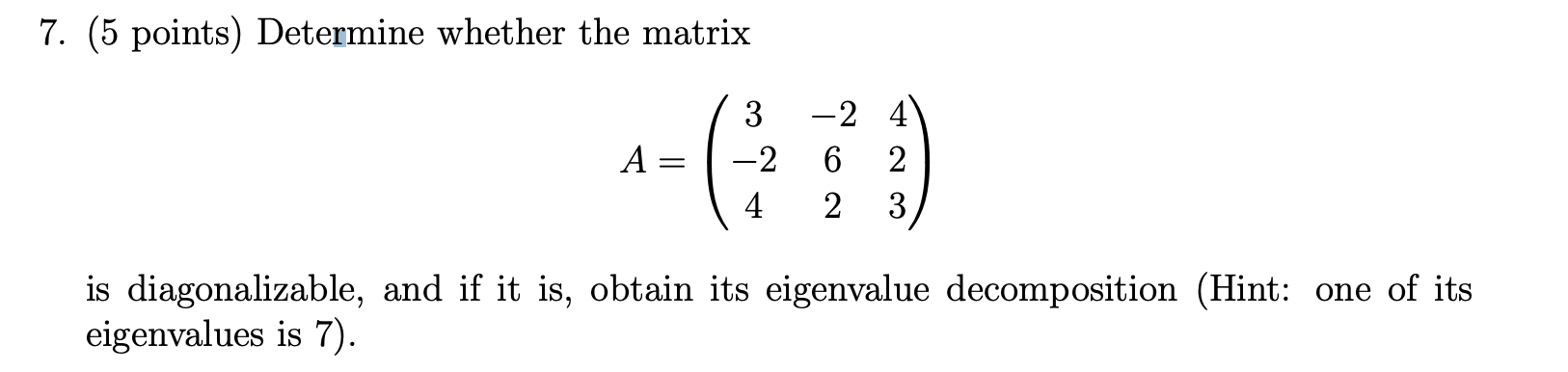 Solved 7. (5 points) Determine whether the matrix | Chegg.com