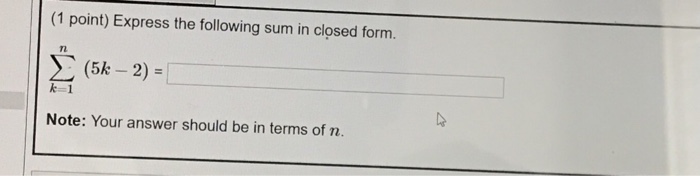 Solved (1 point) Express the following sum in closed form. Σ | Chegg.com